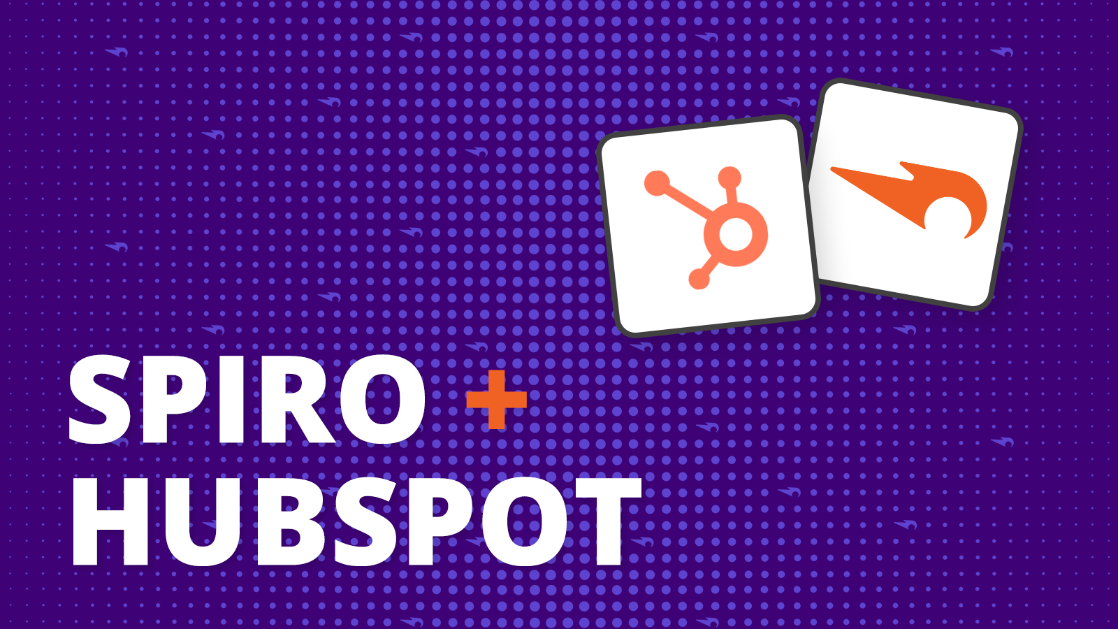 Spiro.AI HubSpot Integration | Connect Them Today