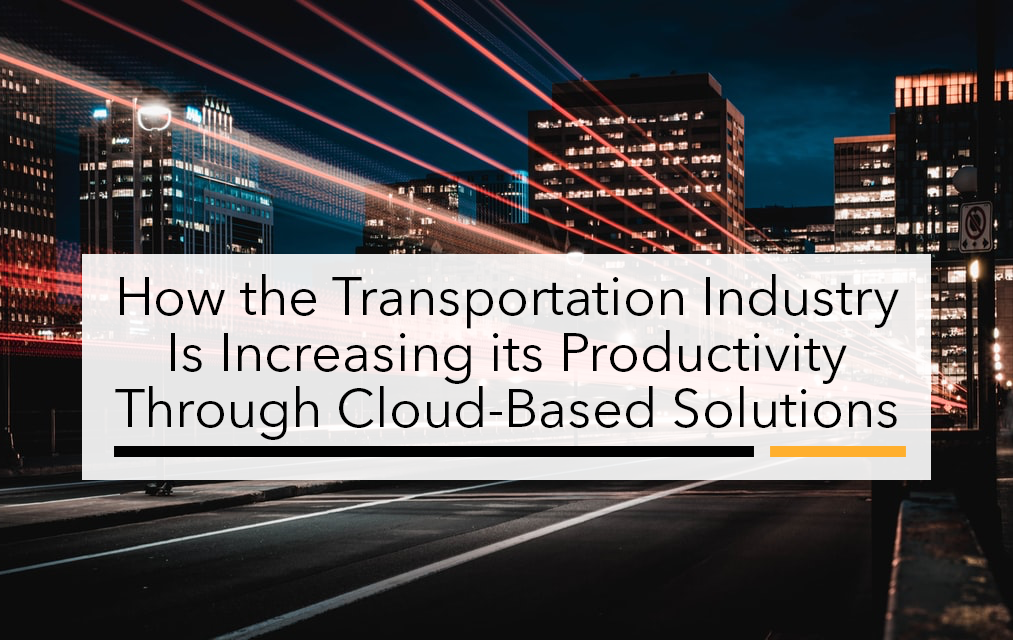 How the Transportation Industry Is Increasing its Productivity Through ...
