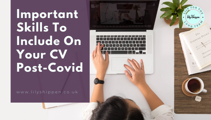 Important Skills To Include On Your CV Post-Covid - Lily Shippen